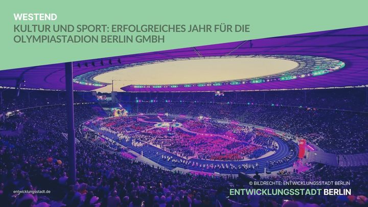 Kultur und Sport: Erfolgreiches Jahr für die Olympiastadion Berlin GmbH